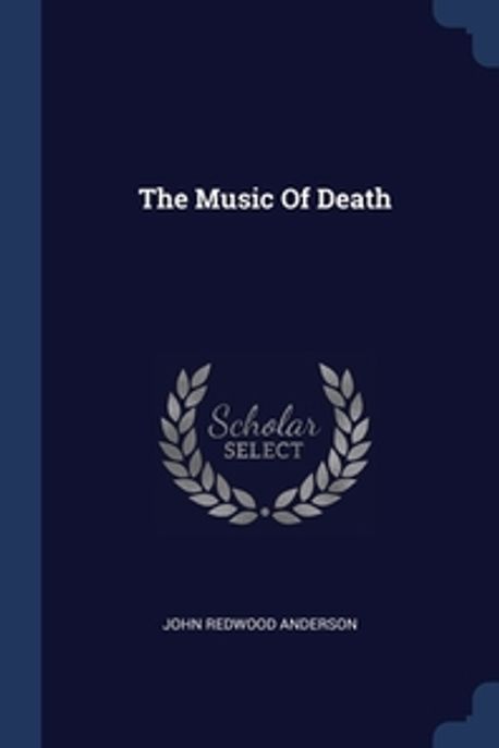 The Music Of Death | Anderson, John Redwood - 교보문고