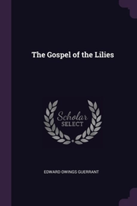 The Gospel of the Lilies | Guerrant, Edward Owings - 교보문고