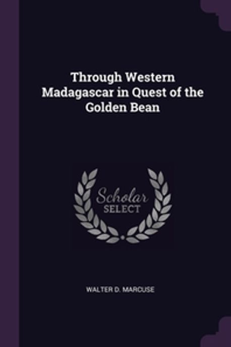 Through Western Madagascar in Quest of the Golden Bean | Marcuse ...