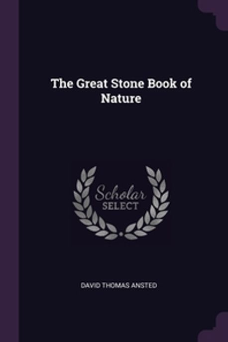 The Great Stone Book of Nature | Ansted, David Thomas - 교보문고
