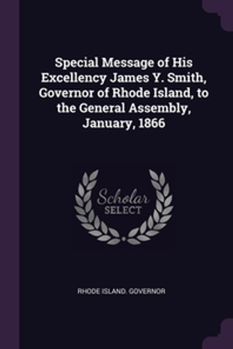 Special Message of His Excellency James Y. Smith, Governor of Rhode ...