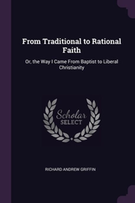 From Traditional to Rational Faith | Griffin, Richard Andrew - 교보문고