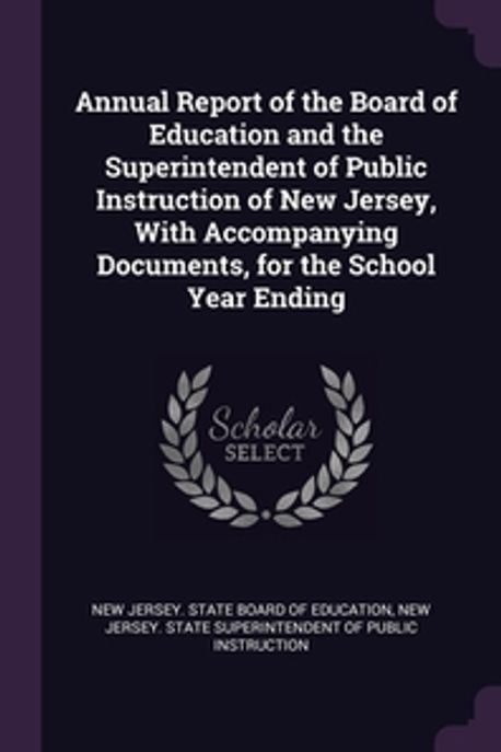 Annual Report of the Board of Education and the Superintendent of Public Instruction of New ...