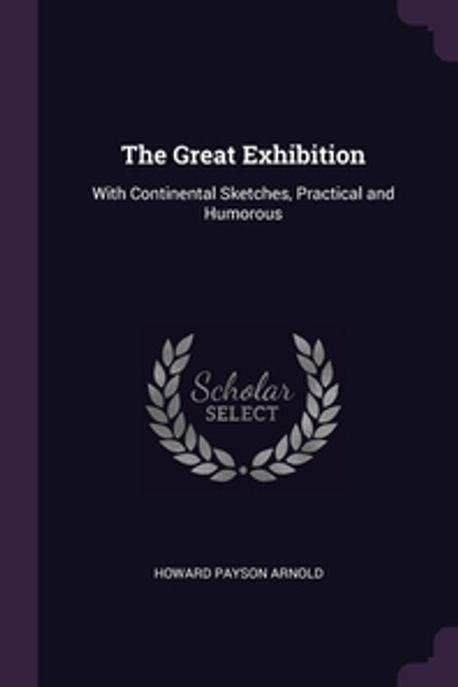 The Great Exhibition | Arnold, Howard Payson - 교보문고