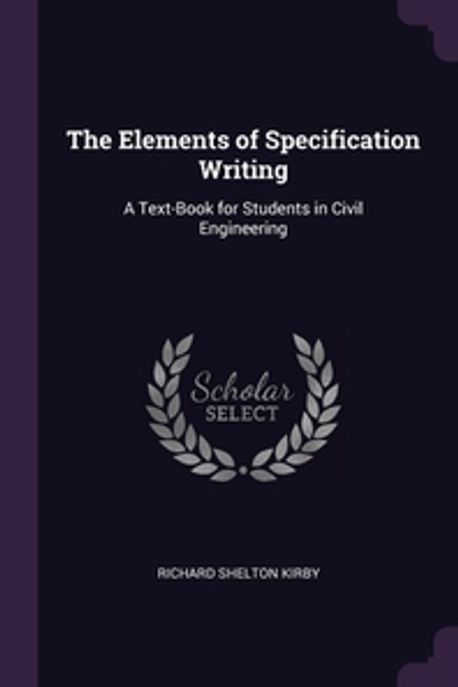 The Elements of Specification Writing | Kirby, Richard Shelton - 교보문고