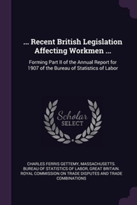 Recent British Legislation Affecting Workmen ... | Gettemy, Charles ...