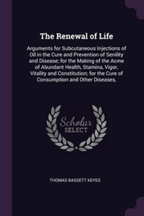 The Renewal of Life | Keyes, Thomas Bassett - 교보문고