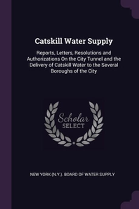 Catskill Water Supply | New York (N Y ) Board of Water Supply - 교보문고