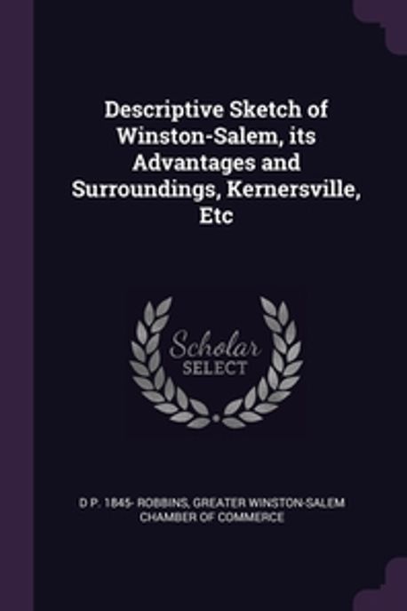 Descriptive Sketch of Winston-Salem, its Advantages and Surroundings ...