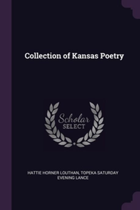 Collection of Kansas Poetry | Louthan, Hattie Horner - 교보문고
