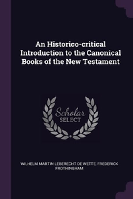 An Historico-critical Introduction to the Canonical Books of the New ...