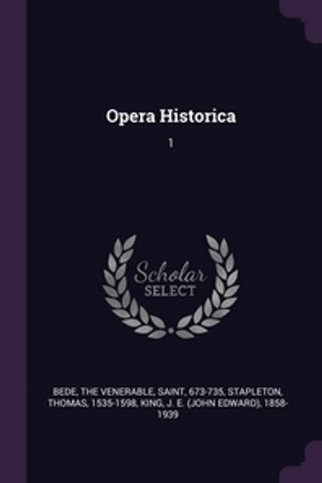 Opera Historica | Bede, The Venerable Saint - 교보문고