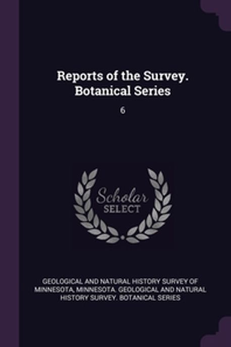 Reports of the Survey. Botanical Series | Geological and Natural ...
