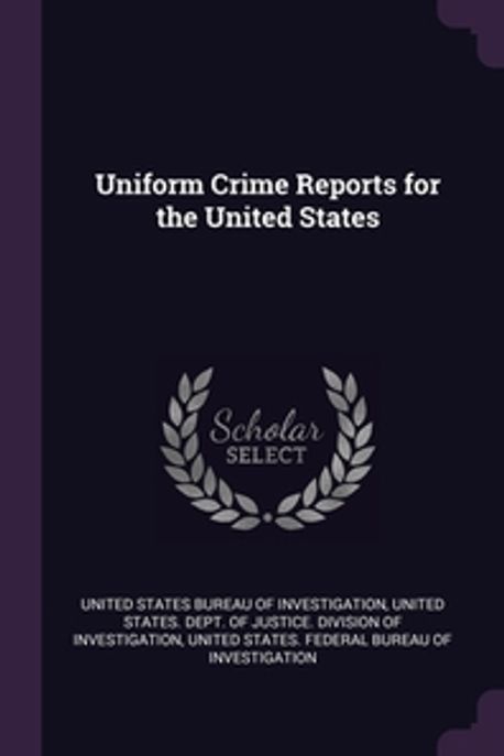 Uniform Crime Reports for the United States | United States Bureau of ...