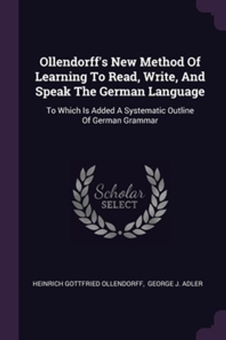 Ollendorff's New Method Of Learning To Read, Write, And Speak The ...
