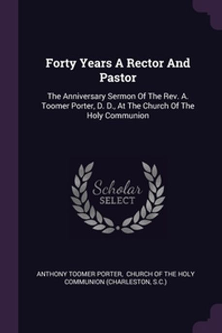 Forty Years A Rector And Pastor | Porter, Anthony Toomer - 교보문고