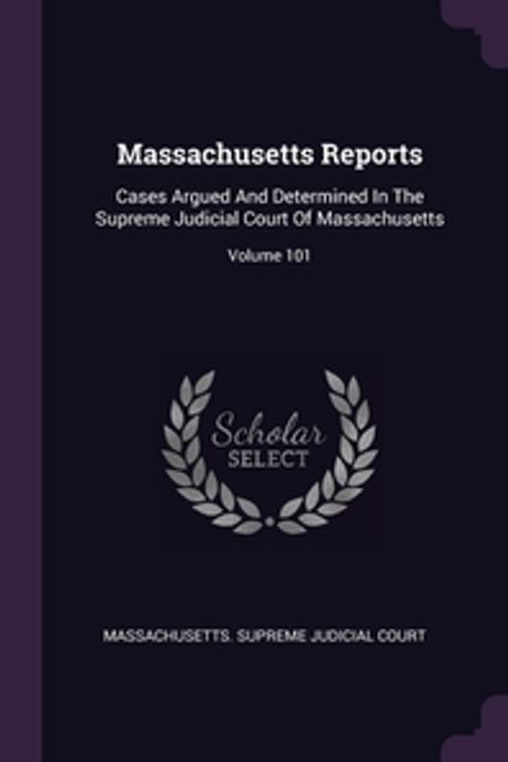 Massachusetts Reports | Massachusetts Supreme Judicial Court - 교보문고