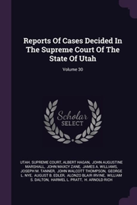 Reports Of Cases Decided In The Supreme Court Of The State Of Utah ...