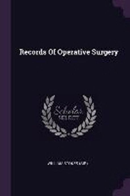 Records Of Operative Surgery | (Sir), William Stokes - 교보문고