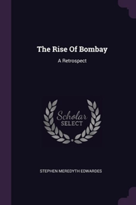 The Rise Of Bombay | Edwardes, Stephen Meredyth - 교보문고