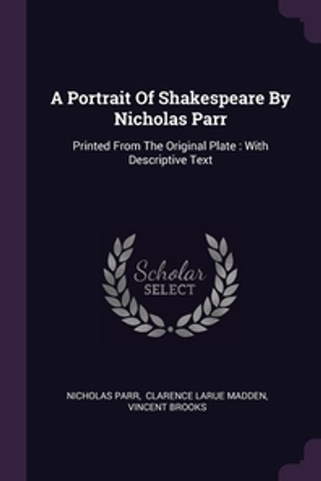 A Portrait Of Shakespeare By Nicholas Parr | Parr, Nicholas - 교보문고