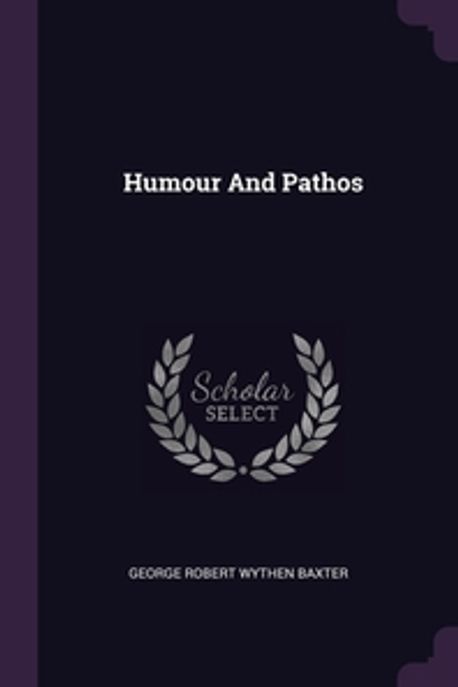 Humour And Pathos | George Robert Wythen Baxter - 교보문고