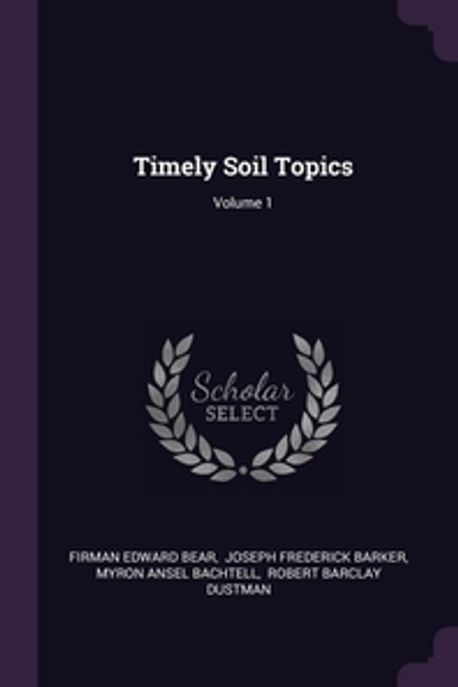 Timely Soil Topics; Volume 1 | Bear, Firman Edward - 교보문고