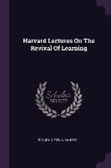 Harvard Lectures on the Revival of Learning | Palala Press - 교보문고