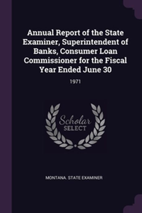 Annual Report of the State Examiner, Superintendent of Banks, Consumer ...