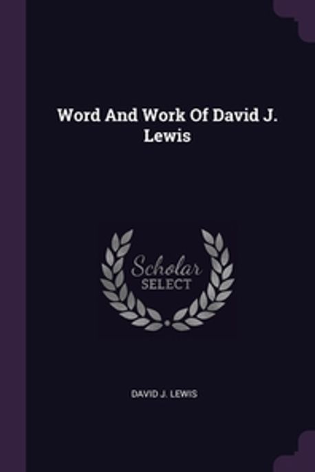 Word And Work Of David J. Lewis | Lewis, David J. - 교보문고