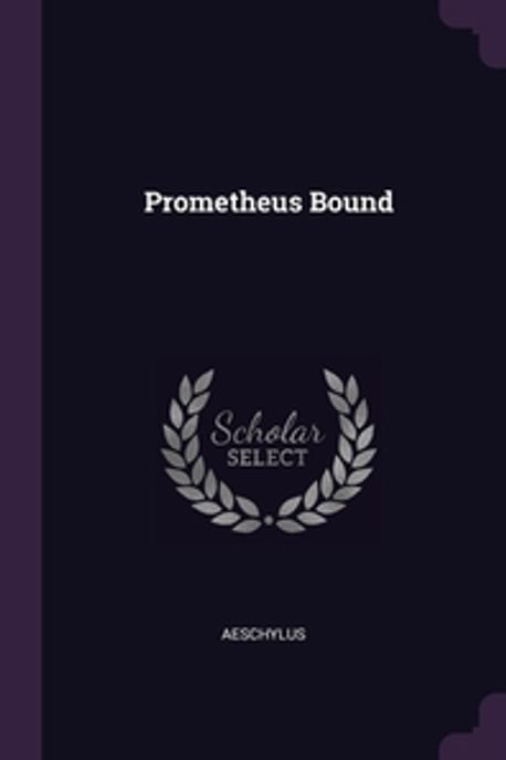Prometheus Bound | Aeschylus - 교보문고