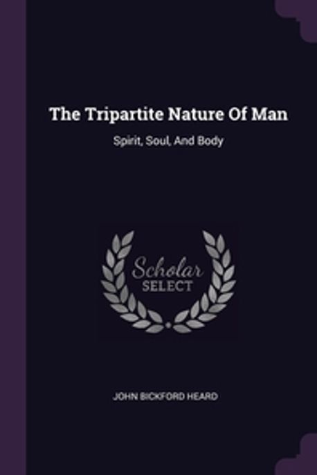 The Tripartite Nature Of Man | Heard, John Bickford - 교보문고