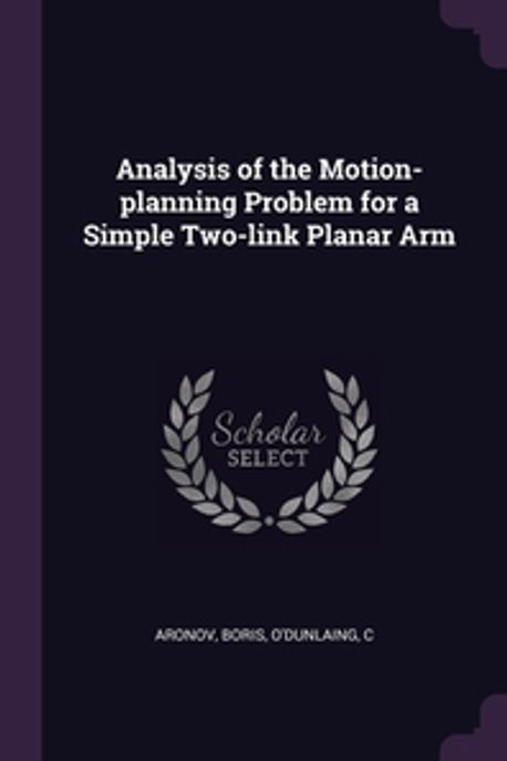 Analysis of the Motion-planning Problem for a Simple Two-link Planar ...