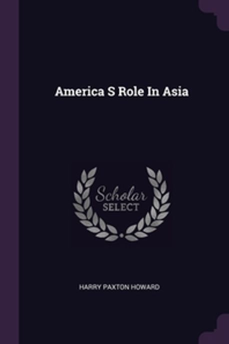 America S Role In Asia | Howard, Harry Paxton - 교보문고