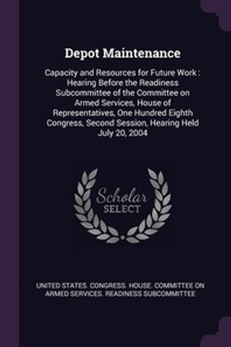 Depot Maintenance | United States Congress House Committe - 교보문고
