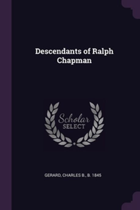 Descendants of Ralph Chapman | Gerard, Charles B. - 교보문고