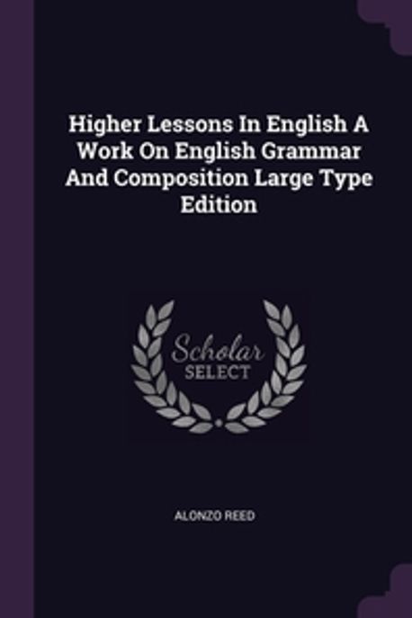 Higher Lessons In English A Work On English Grammar And Composition ...