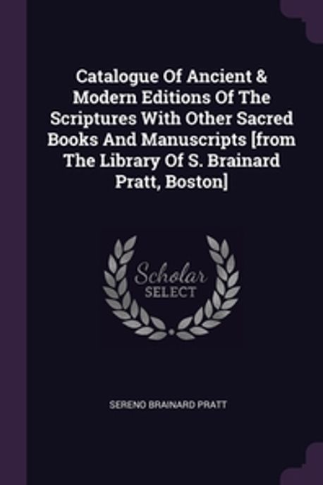 Catalogue Of Ancient & Modern Editions Of The Scriptures With Other ...