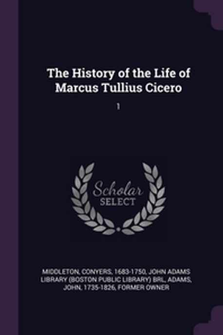 The History of the Life of Marcus Tullius Cicero | Middleton, Conyers ...