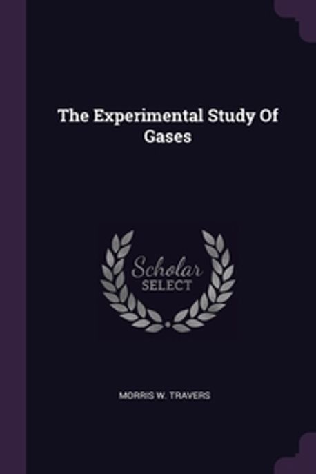 The Experimental Study Of Gases | Travers, Morris W. - 교보문고