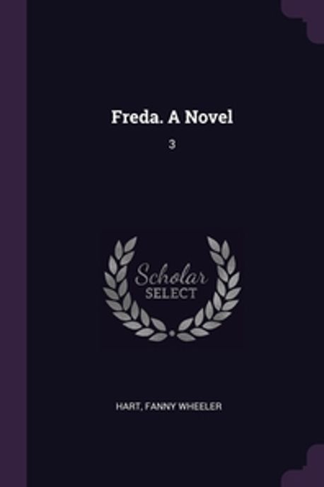 Freda. A Novel | Hart, Fanny Wheeler - 교보문고