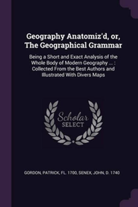 Geography Anatomiz'd, or, The Geographical Grammar | Gordon, Patrick - 교보문고