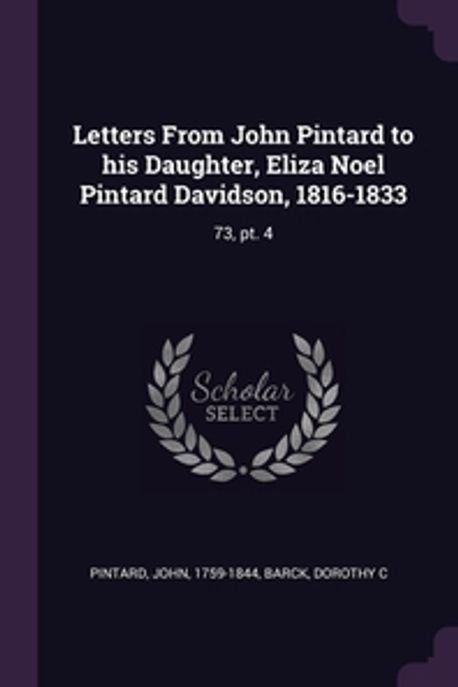 Letters From John Pintard to his Daughter, Eliza Noel Pintard Davidson ...