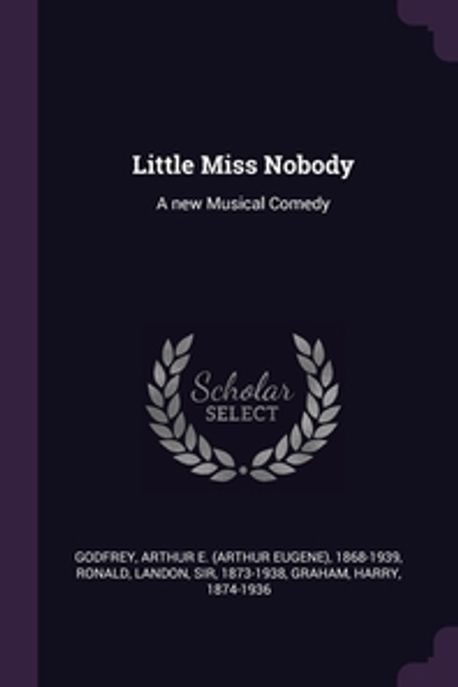 Little Miss Nobody | Godfrey, Arthur E. 1868-1939 - 교보문고