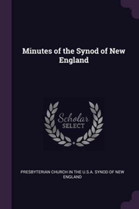 Minutes of the Synod of New England | Presbyterian Church in the U S a ...