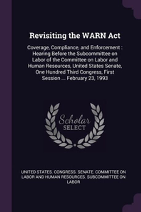 Revisiting the WARN Act | United States Congress Senate Committ - 교보문고