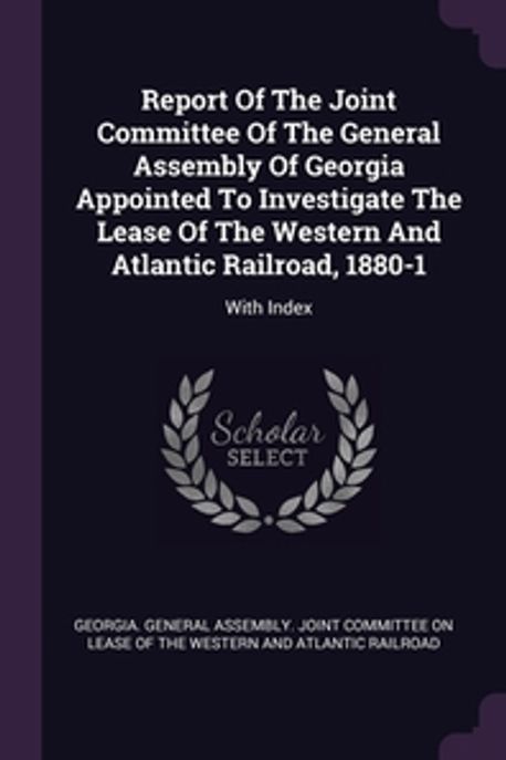 Report Of The Joint Committee Of The General Assembly Of Georgia ...