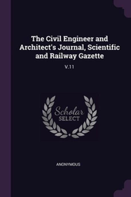 The Civil Engineer and Architect's Journal, Scientific and Railway Gazette | Anonymous - 교보문고
