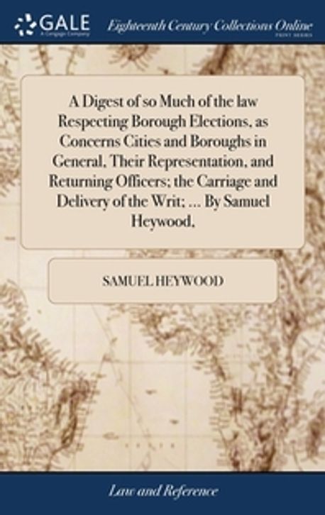 A Digest of so Much of the law Respecting Borough Elections, as ...