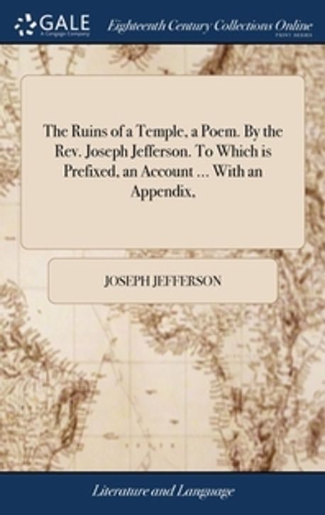 The Ruins of a Temple, a Poem. By the Rev. Joseph Jefferson. To Which ...